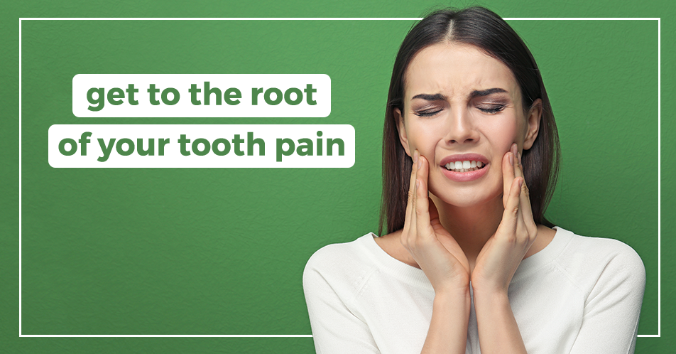 Getting to The Root of Your Tooth Pain